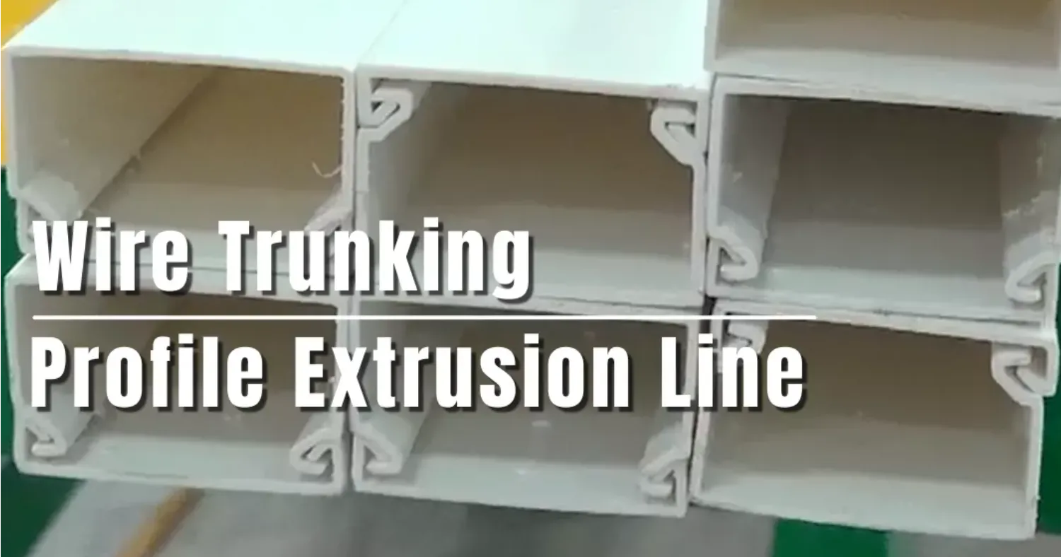 Cable Trunking | Single Screw Profile Extrusion Line | KAI-LIEN ...